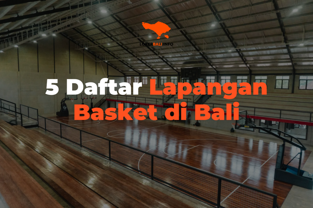 5 Daftar Lapangan Basket di Bali - Loker Bali Info Blog