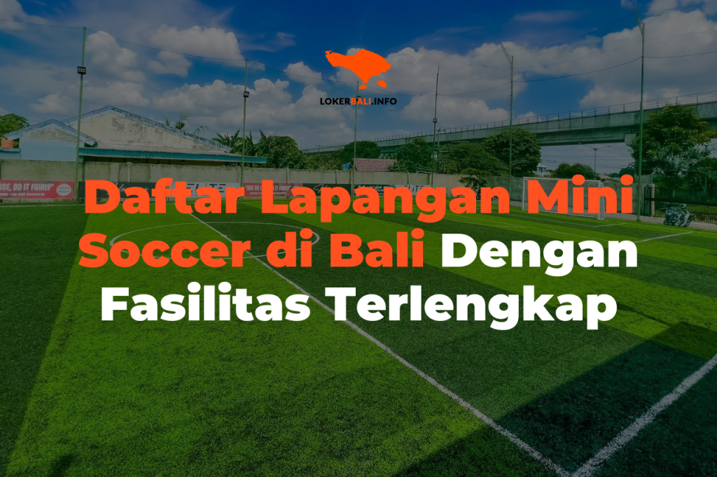 Daftar Lapangan Mini Soccer di Bali Dengan Fasilitas Terlengkap - Loker Bali Info Blog
