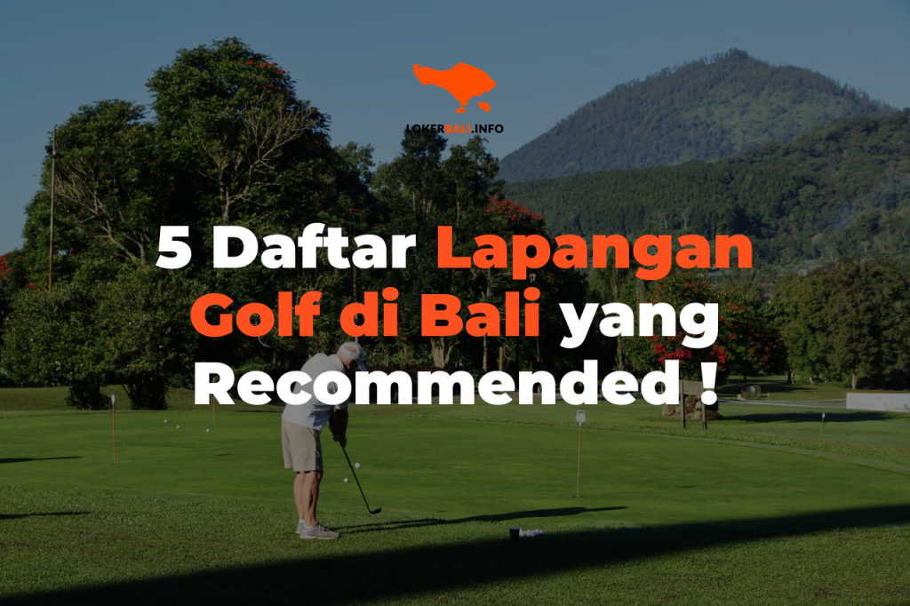 5 Daftar Lapangan Golf di Bali yang Recommended ! - Loker Bali Info Blog